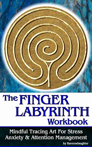 The Finger Labyrinth Workbook: Mindful Tracing Art for Stress, Anxiety ...