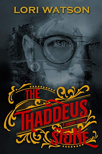 The Thaddeus Stone: A Short Story by Lori Watson | Goodreads