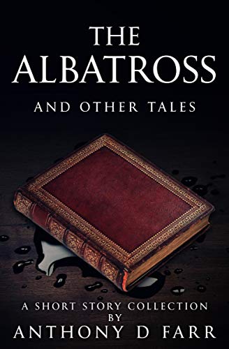 The Albatross and Other Tales: A Short Story Collection by Anthony D ...