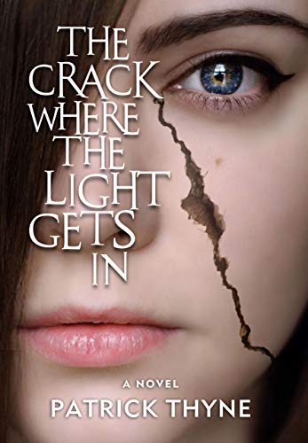 The Crack Where the Light Gets In by Patrick Thyne | Goodreads