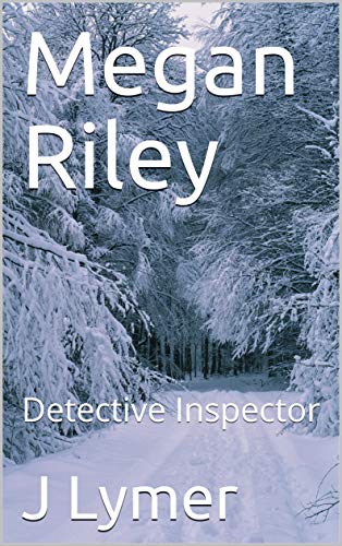 Megan Riley: Detective Inspector by J. Lymer | Goodreads