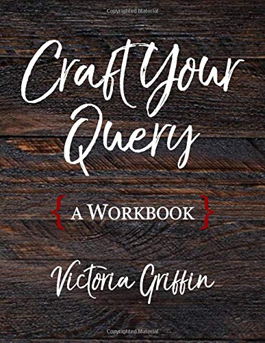 Craft Your Query: A Workbook by Victoria Griffin | Goodreads