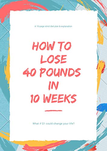 How to lose 40 pounds in 10 weeks: What if $1 could change your life ...