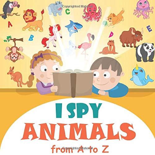 I Spy Animals from A to Z: A Fun Activity and Guessing Game for Little ...