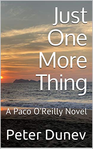 Just One More Thing: A Paco O'Reilly Novel by Peter Dunev | Goodreads