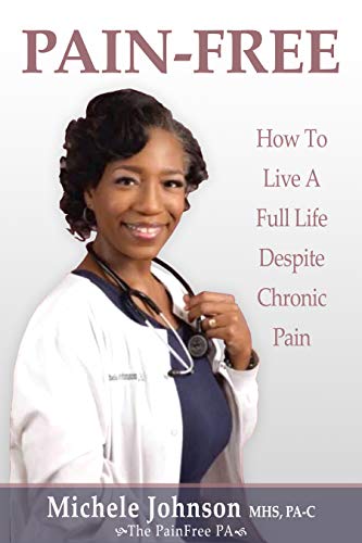 Pain Free: How to Live a Full Life Despite Chronic Pain by Michele ...