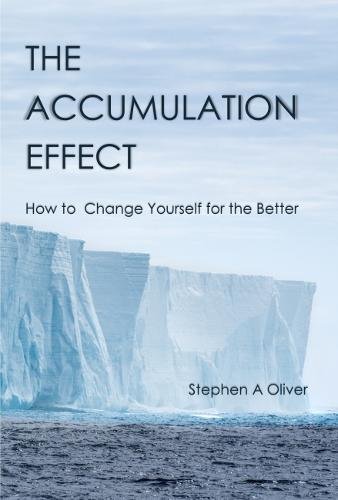 The Accumulation Effect: How to Change Yourself for the Better by ...