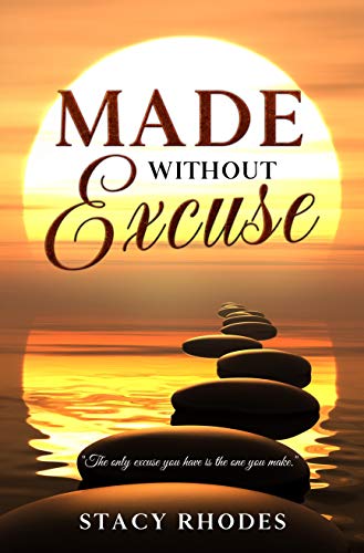 Made Without Excuse by Stacy Rhodes | Goodreads