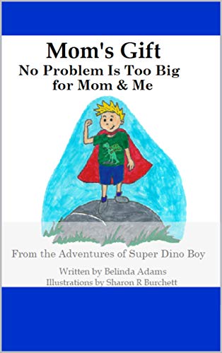 Mom's Gift: No Problem is Too Big for Mom and Me by Belinda Adams ...