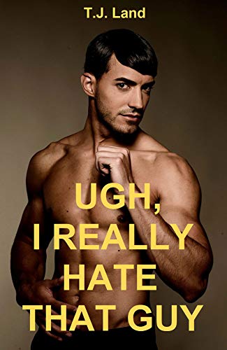 Ugh, I Really Hate That Guy by T.J. Land | Goodreads