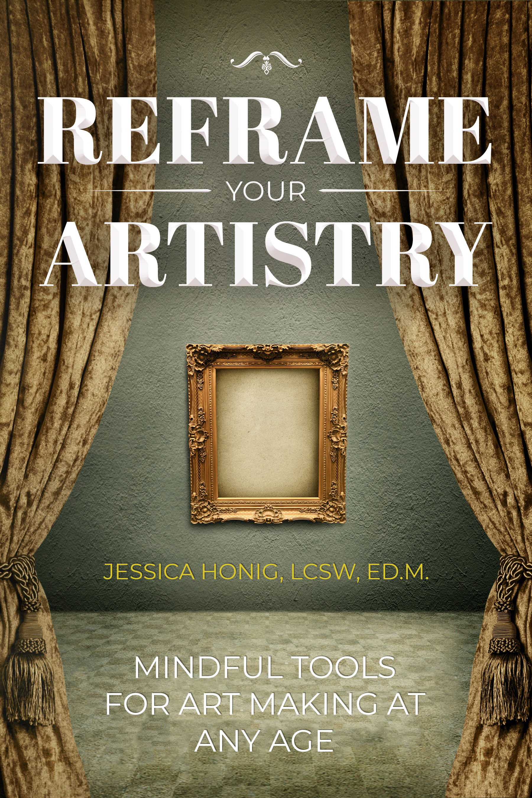 Reframe Your Artistry: Mindful Tools for Art Making at Any Age by ...