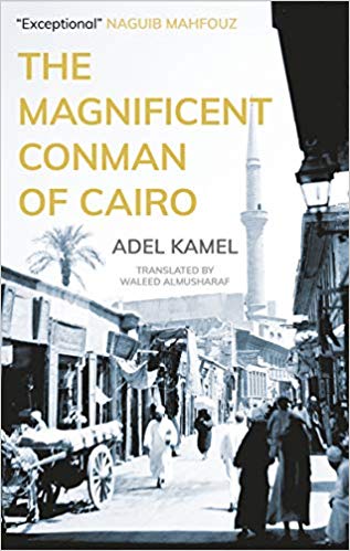 The Magnificent Conman of Cairo by Adel Kamel | Goodreads