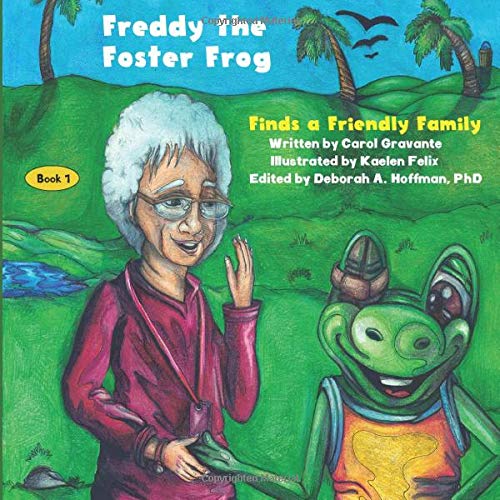 Freddy the Foster Frog: Finds a Friendly Family by Carol Gravante ...