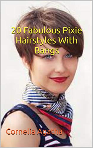 20 Fabulous Pixie Hairstyles With Bangs By Cornelia Agatha Goodreads