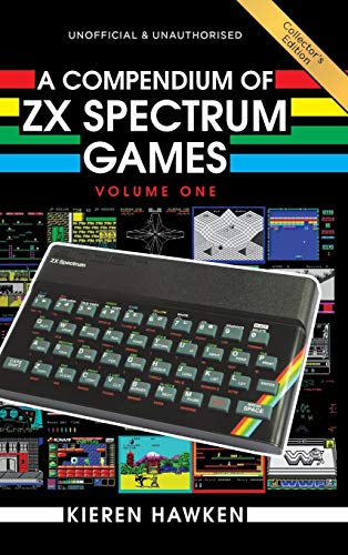 A Compendium of ZX Spectrum Games - Volume One by Kieren Hawken | Goodreads