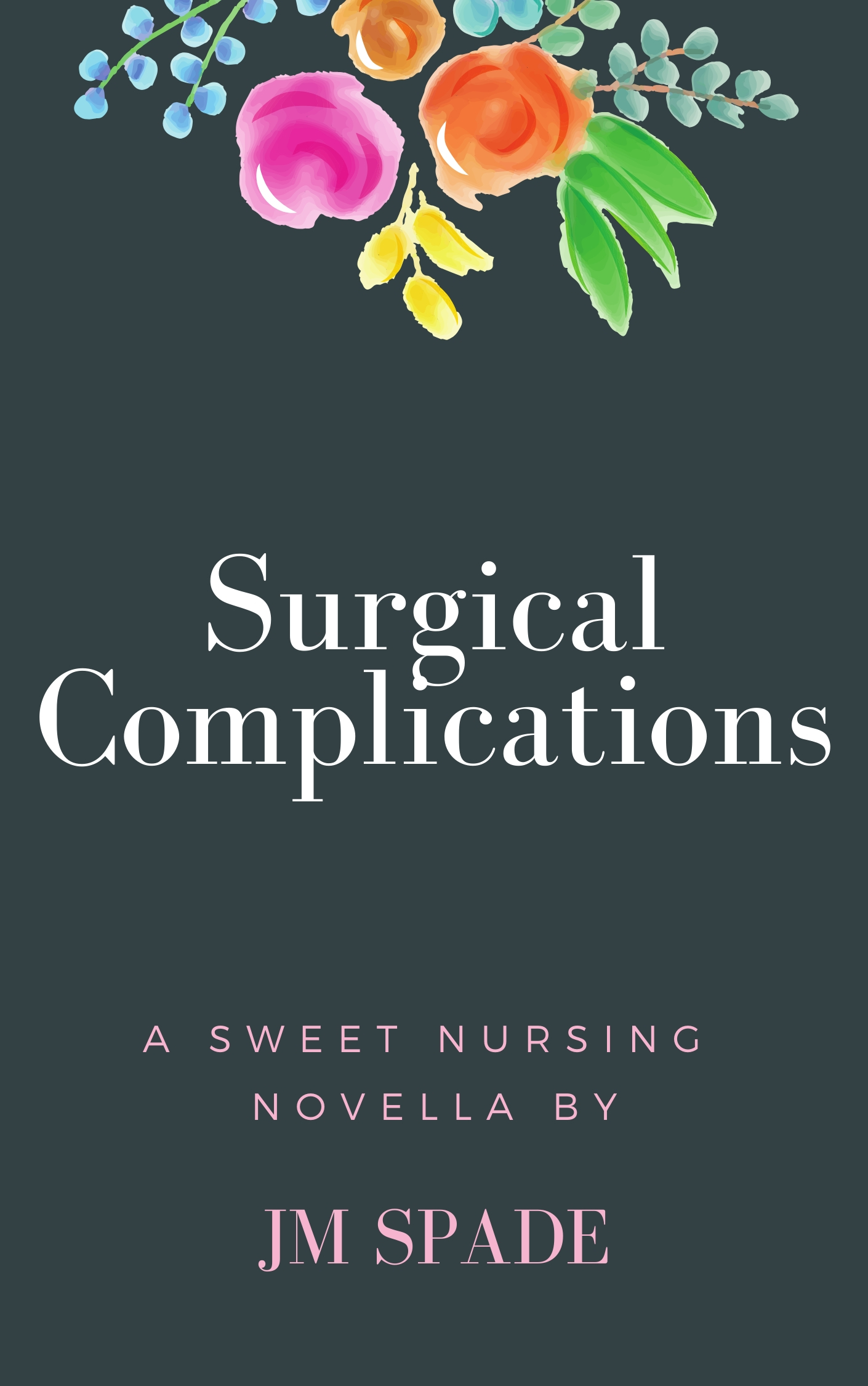 Surgical Complications: A Sweet Nursing Novella by J.M. Spade | Goodreads