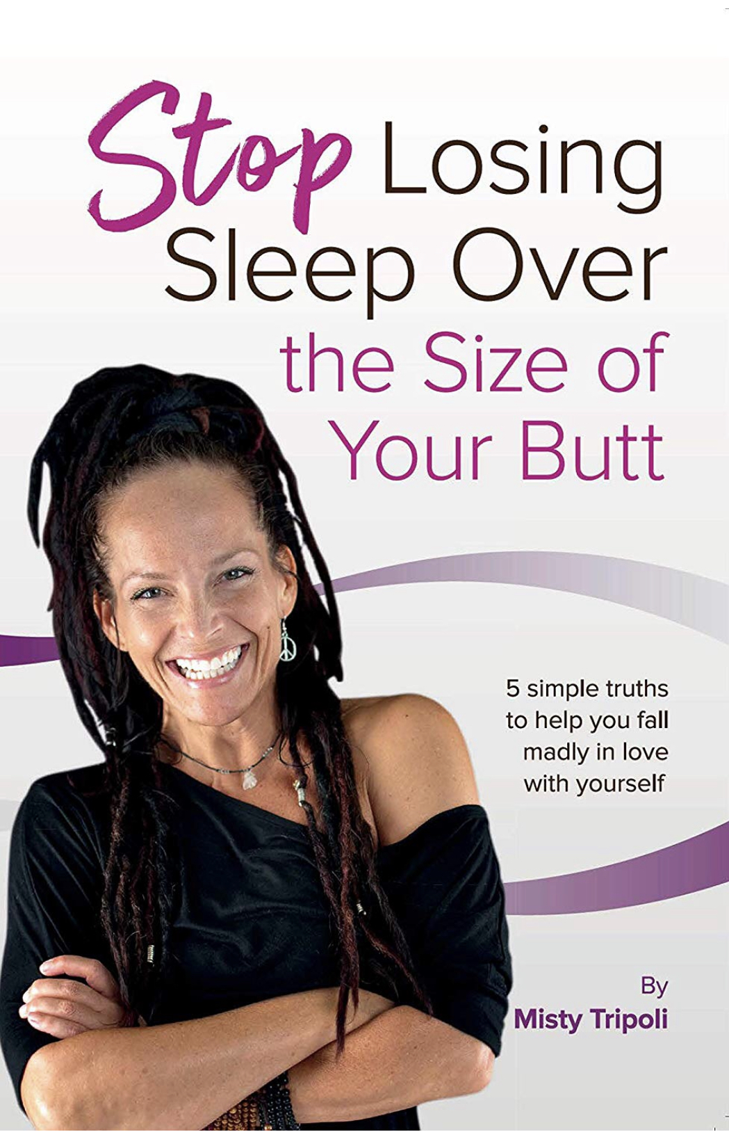 Stop Losing Sleep Over the Size of Your Butt by Misty Tripoli | Goodreads