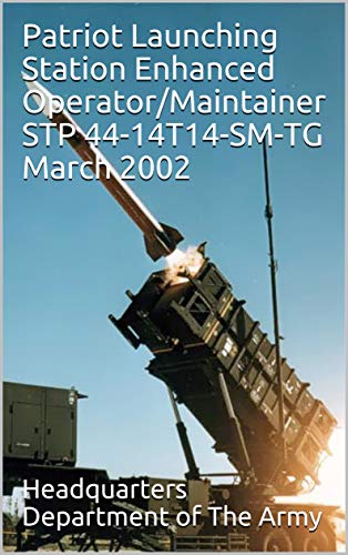 U.S Army- Patriot Launching Station Enhanced Operator/Maintainer STP 44 ...