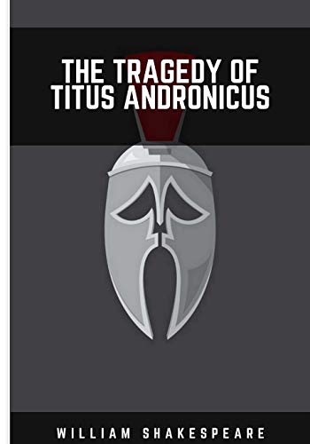 The Tragedy of Titus Andronicus by William Shakespeare | Goodreads
