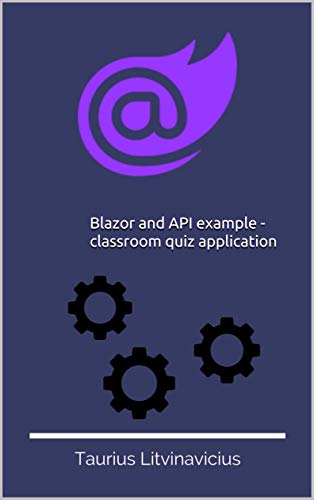 Blazor And Api Example Classroom Quiz Application An Example Of Blazor And Net Core Api