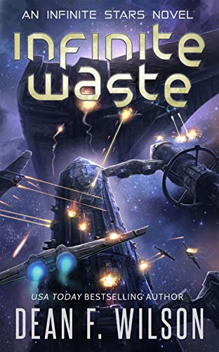 Infinite Waste (Infinite Stars #1) by Dean F. Wilson | Goodreads