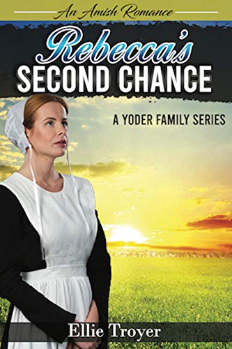 Rebecca's Second Chance (Yoder Family) by Ellie Troyer | Goodreads