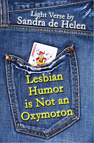 Lesbian Humor is Not an Oxymoron: Light Verse by Sandra de Helen | Goodreads