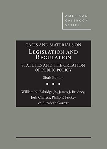 Cases and Materials on Legislation and Regulation: Statutes and the ...