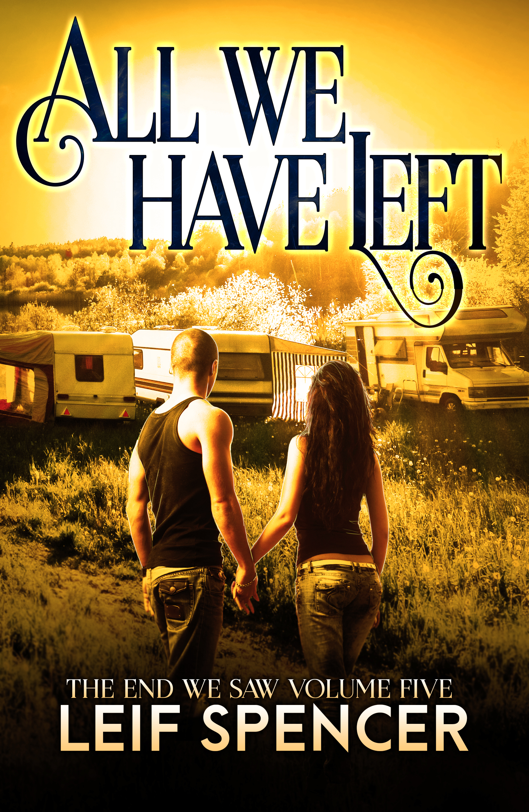 All We Have Left (The End We Saw #5) by Leif Spencer | Goodreads