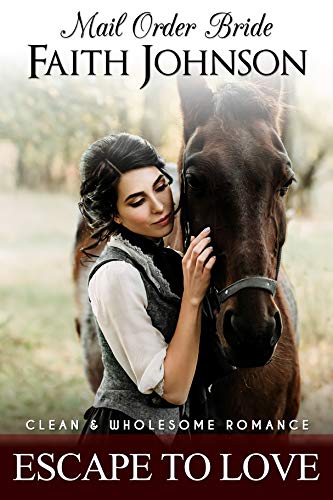 Escape to Love (Brave Mail Order Brides) by Faith Johnson | Goodreads