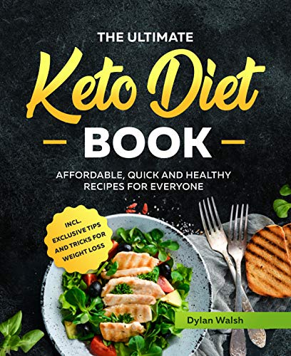 The Ultimate Keto Diet Book: Affordable, Quick and Healthy Recipes for Everyone inсl. Exclusive ...