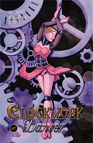 Clockwork Dancer Issue #1 by Jon Del Arroz | Goodreads