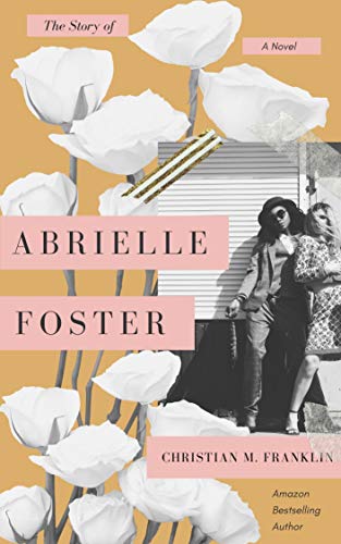 The Story of Abrielle Foster by Christian M. Franklin | Goodreads