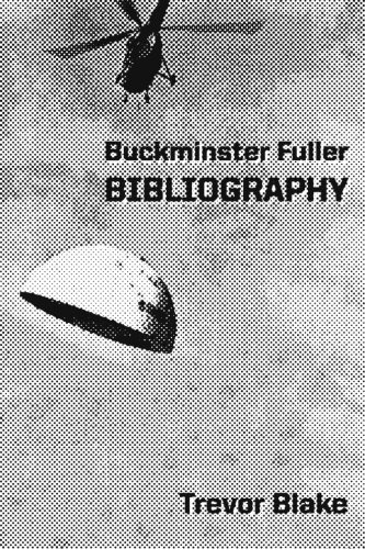 Buckminster Fuller Bibliography by Trevor Blake | Goodreads