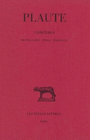Comédies: Tome V : Mostellaria. - Persa. - Poenulus. (Collection Des ...