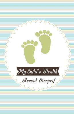 My Child's Health Record Keeper: Child Health Log, Baby Medical Journal ...