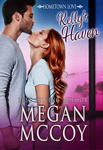 Kelly's Haven (Hometown Love Book 4) by Megan McCoy | Goodreads