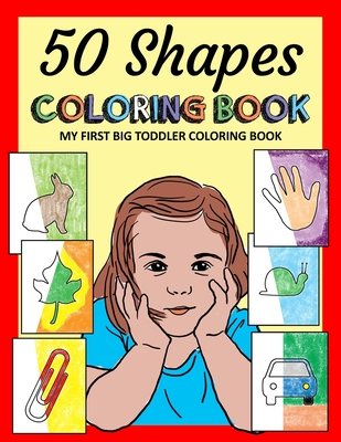 My First Big Toddler Coloring Book: 50 Shapes: Kids Activity Book for ...