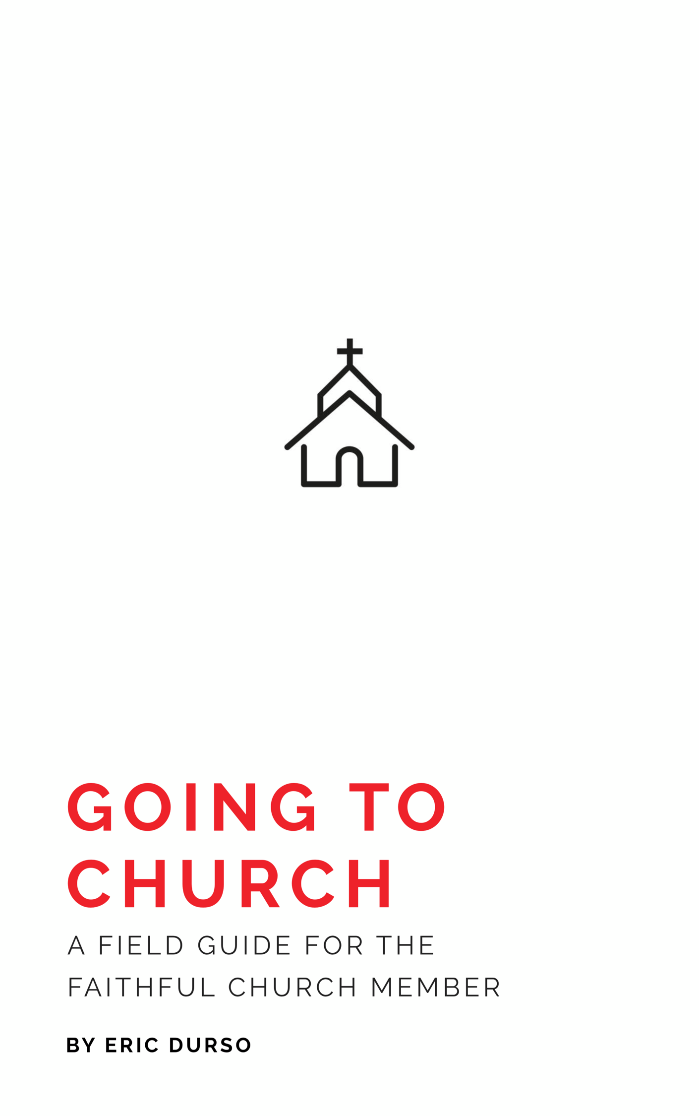Going to Church: A Field Guide for the Faithful Church Member by Eric ...