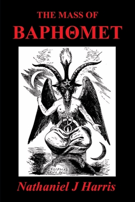 The Mass of Baphomet by Nathaniel J. Harris | Goodreads