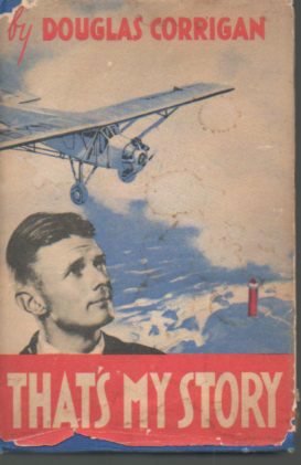 That's My Story by Douglas Corrigan | Goodreads