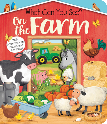 What Can You See? On the Farm: With Peek-Through Pages and Fun Facts ...