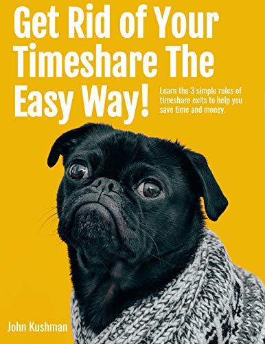 Get Rid of Your Timeshare the Easy Way!: Learn the 3 Simple Rules of ...