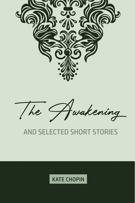 The Awakening: and Selected Short Stories by Kate Chopin | Goodreads