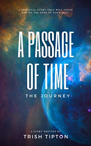 A Passage Of Time: The Journey by Trish Tipton | Goodreads