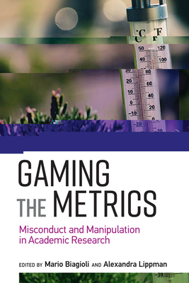 Gaming the Metrics: Misconduct and Manipulation in Academic Research by ...