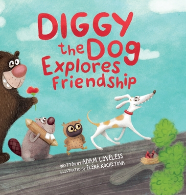 Diggy the Dog Explores Friendship by Adam Loveless | Goodreads