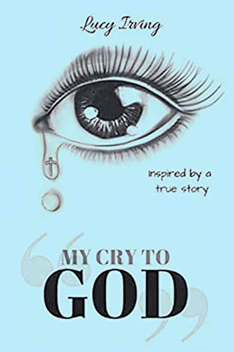 My Cry to God by Lucy Irving | Goodreads