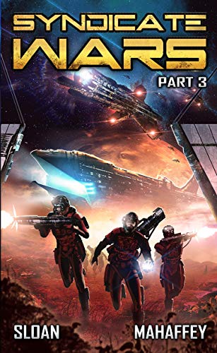 Syndicate Wars Part 3: A Military SciFi Epic by George S. Mahaffey Jr. | Goodreads