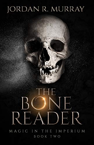 The Bone Reader (Magic in the Imperium, #2) by Jordan R. Murray | Goodreads